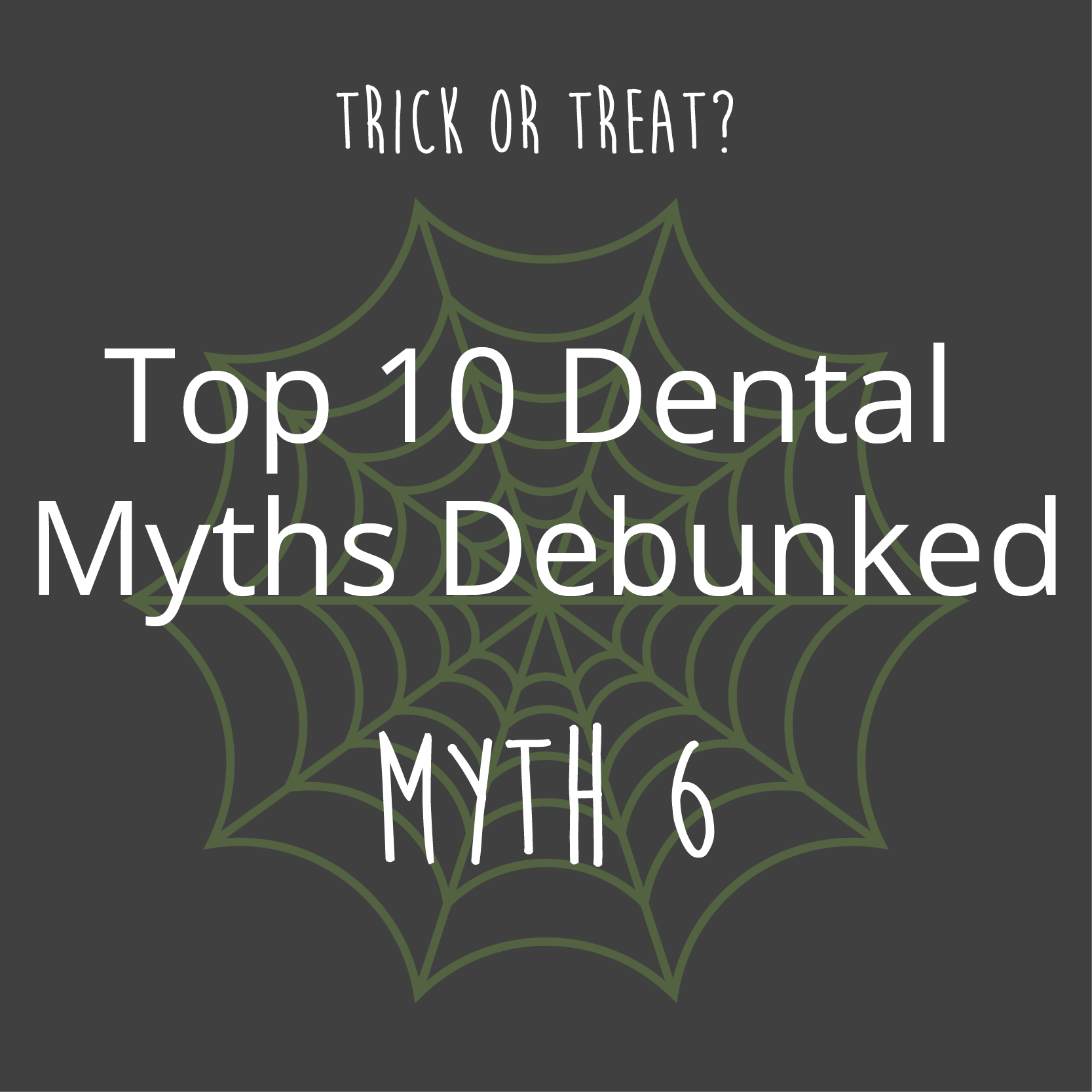 Trick or Treat? Myth Number Six - Caffaratti Dental Group